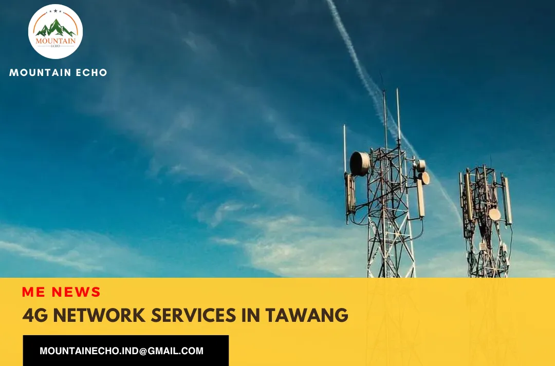 4G Revolutionizes Connectivity in Tawang