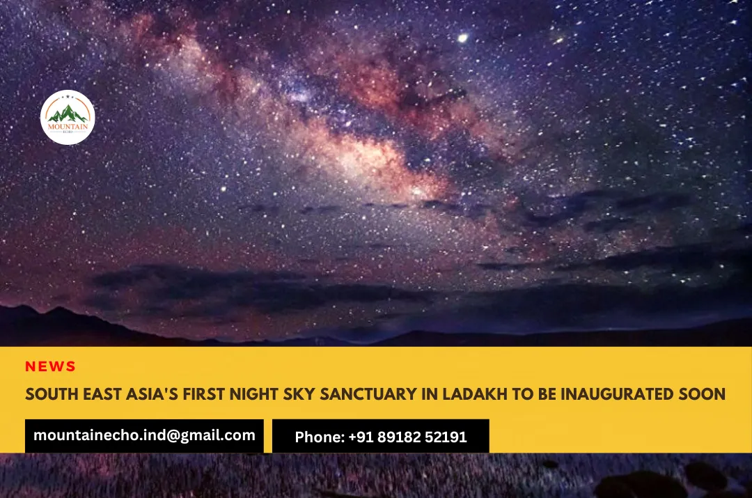 South East Asia's first Night Sky Sanctuary in Ladakh to be inaugurated soon